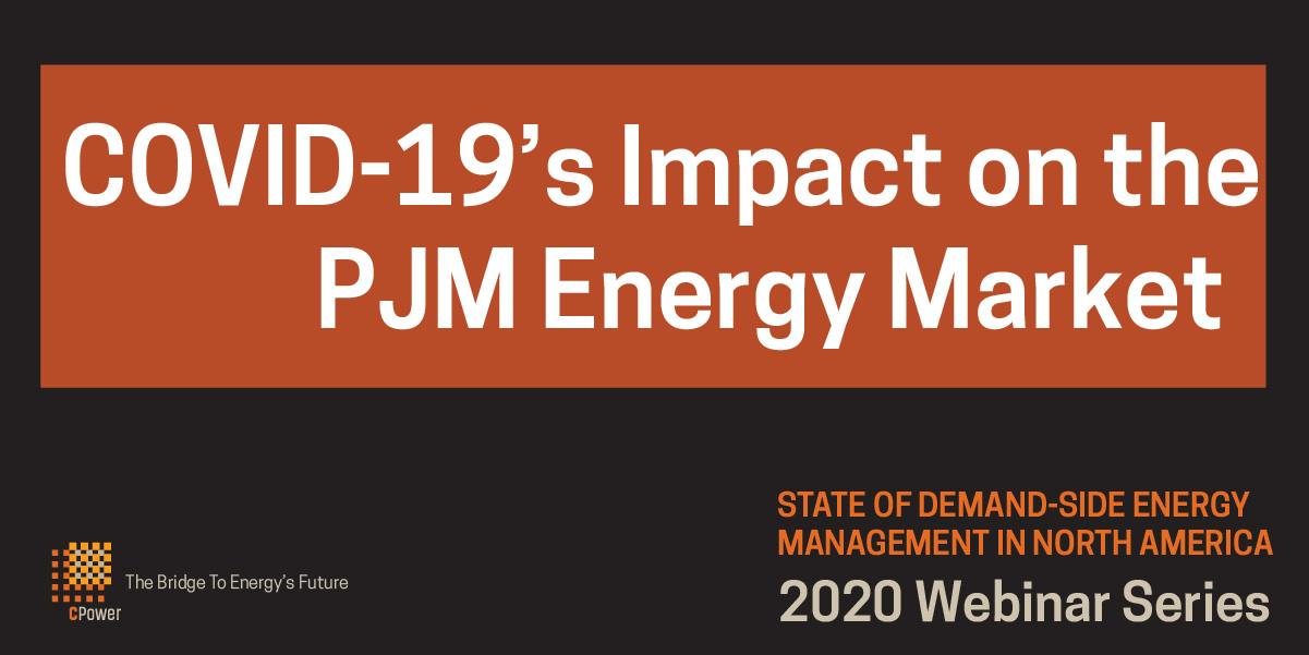 COVID-19's Impact on the PJM Energy Market (Video) - CPower Energy