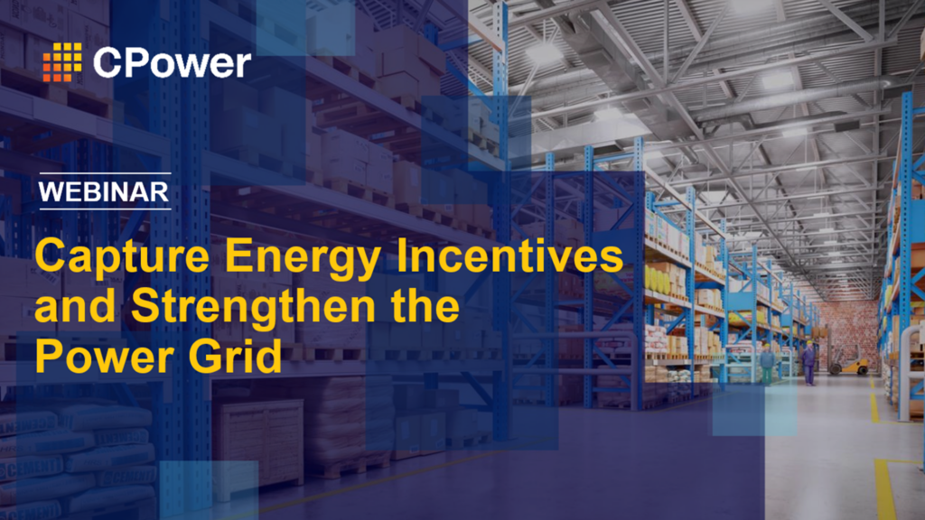 Capture Energy Incentives and Strengthen the Power Grid - CPower Energy